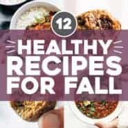 12 Best Healthy Fall Recipes - Pinch of Yum