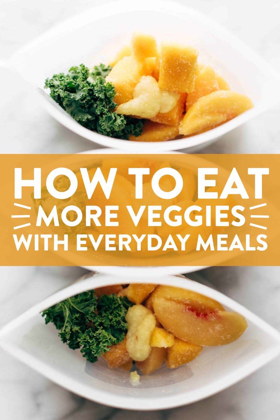 How to Eat More Veggies In Your Everyday Meals - Pinch of Yum