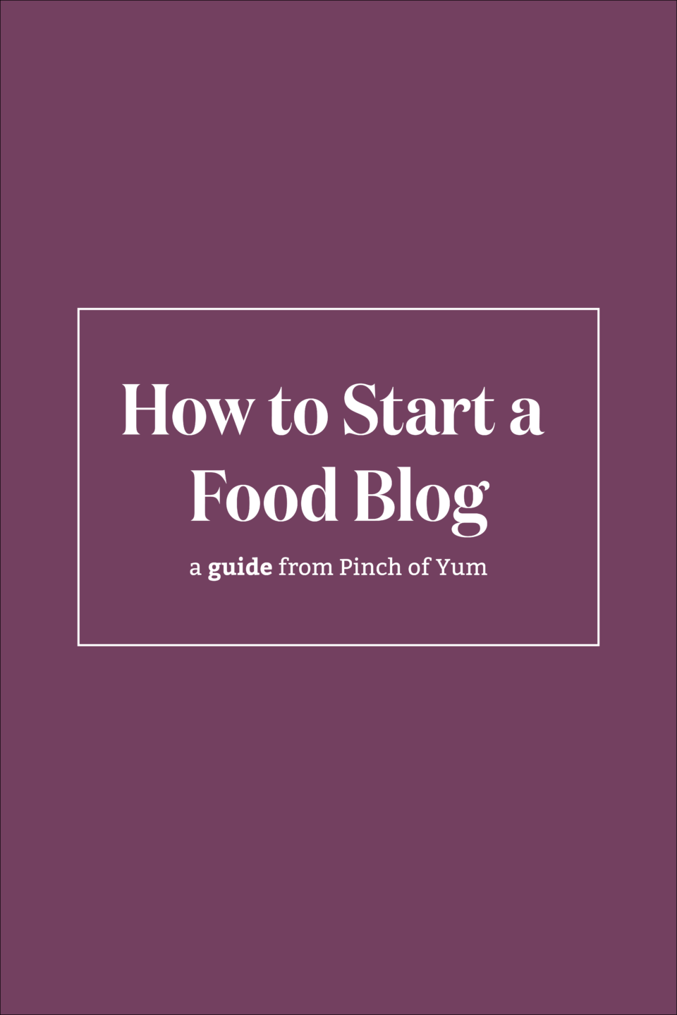 How to Start a Food Blog - Pinch of Yum